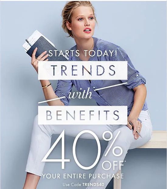Starts Today! TRENDS WITH BENEFITS 40% OFF* Your Entire Purchase! Use ...