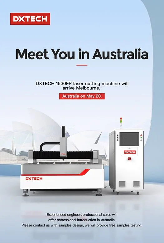 可能是包含下列内容的图片：上面的文字是“DXTECH Meet You in Australia DXTECH 1530FP laser cutting machine will arrive ...