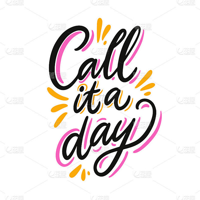 Call it a day. Hand drawn vector lettering. Motiva