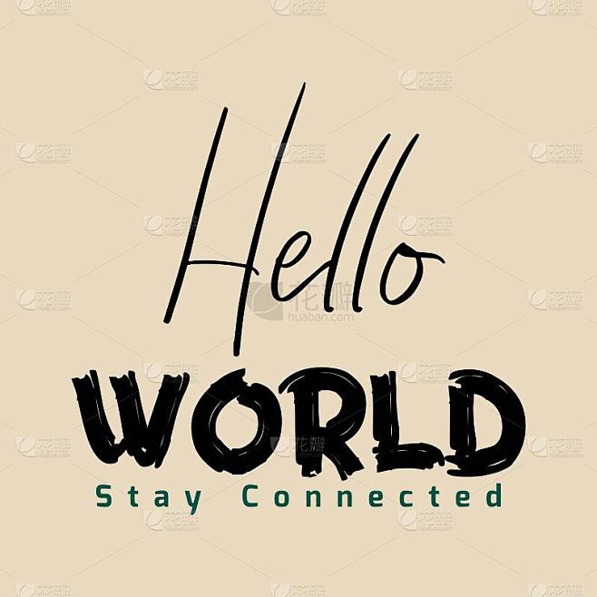 Hello World, Stay connected typography letters海报，t