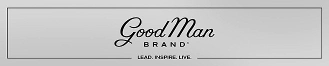 Good Man Brand : LEAD. INSPIRE. LIVE Game-changing comfort engineered ...