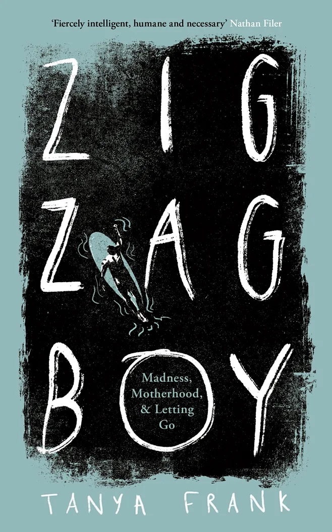 Zig-Zag Boy: Madness, Motherhood and Letting Go: Amazon.co.uk: Frank, Tanya: 9780008382841 ...
