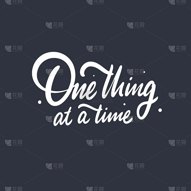 One thing at a time phrase. Modern typography lett