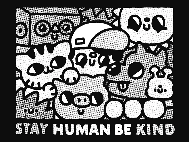 Stay Human Be Kind Print by Zhenya Artemjev on Dribbble图片_潮/贴纸/徽章图片素材-花瓣网