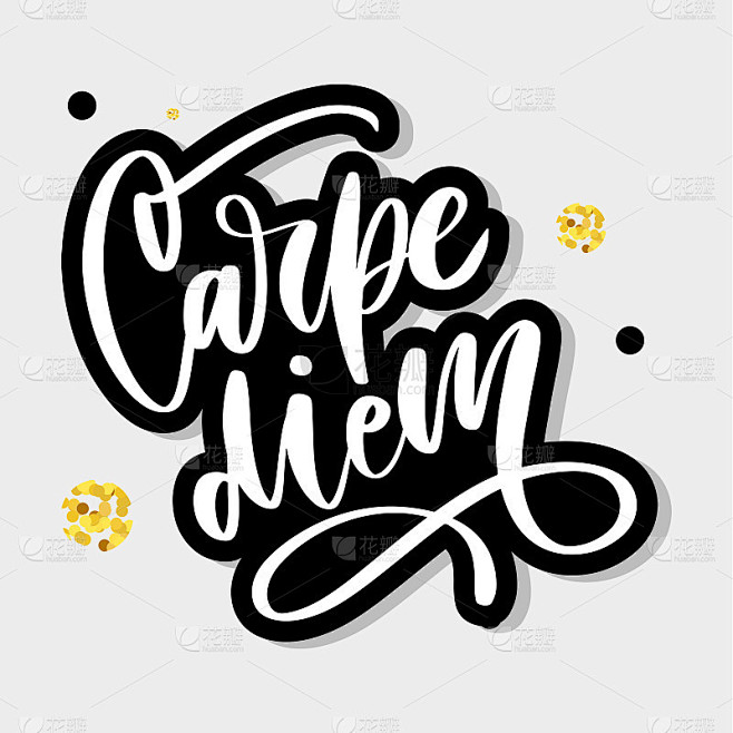 Carpe Diem. Beautiful message. It can be used for