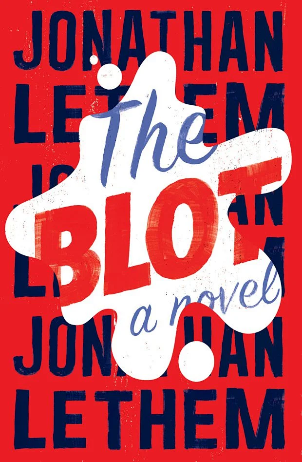 The Blot by Jonathan Lethem; design by Gray318 (Jonathan Cape ...